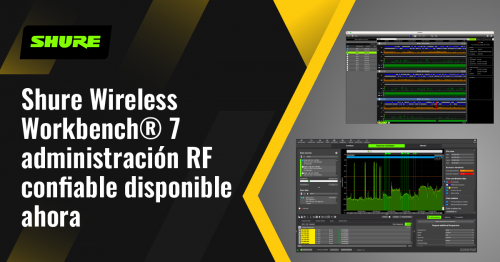 Shure Wireless Workbench® 7 disponible ahora- Administración RF ...
